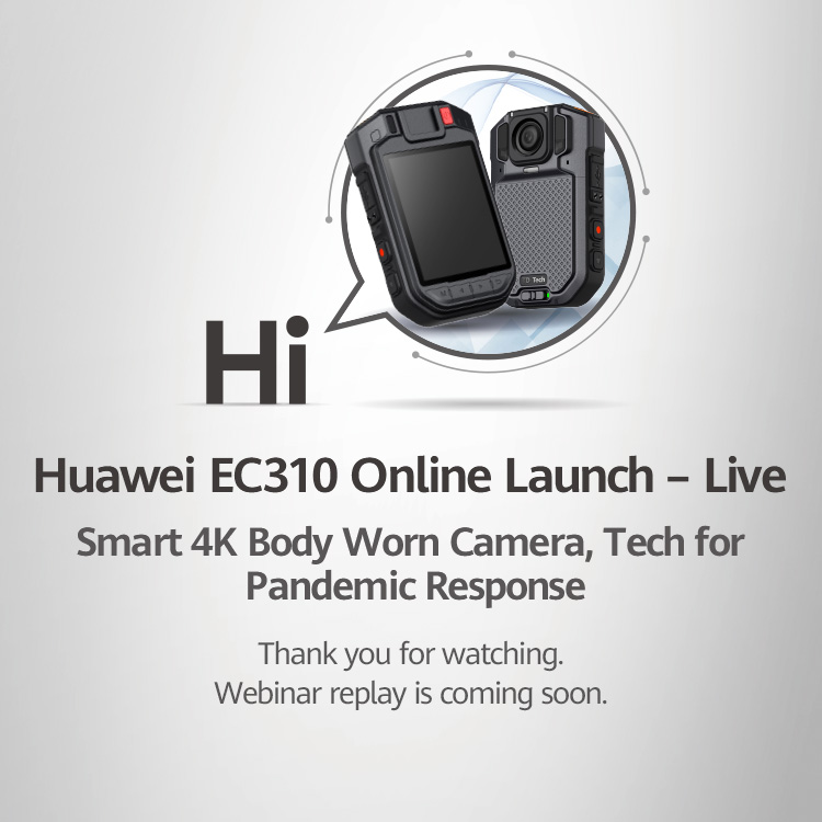 Huawei Smart 4K Body Worn Camera EC310 Online Launch - Huawei Enterprise